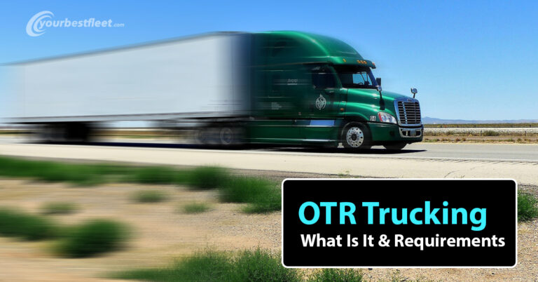 OTR Trucking: What Is It, And What Are The Requirements? - YourBestFleet