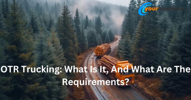 OTR Trucking: What Is It, And What Are The Requirements? - YourBestFleet
