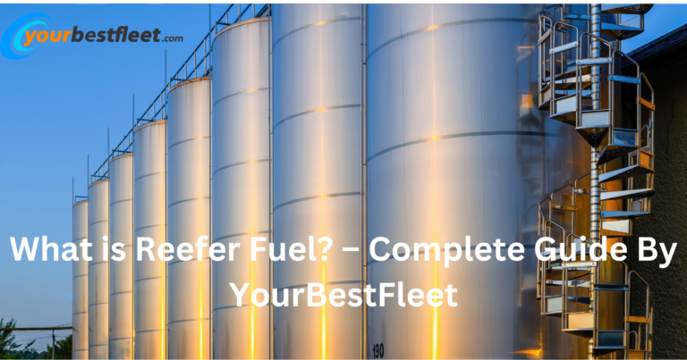 What is Reefer Fuel? – Complete Guide By YourBestFleet - YourBestFleet